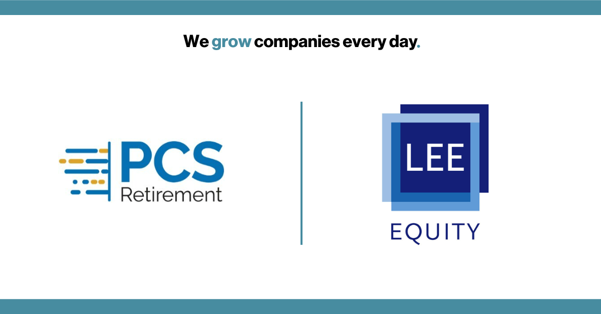 PCS Retirement Announces Investment from Lee Equity Partners